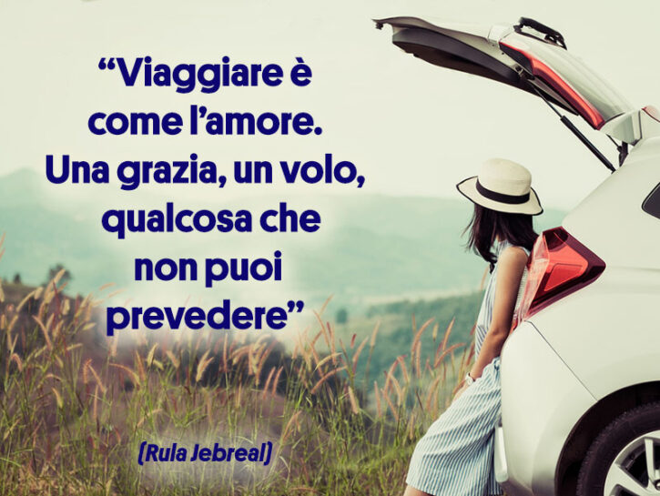 Frasi sul viaggio: aforismi e auguri per chi ama viaggiare - Donna Moderna