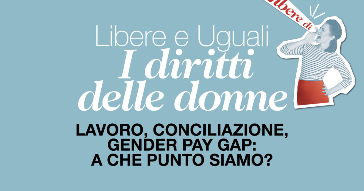 Libere e Uguali. I diritti delle donne: ti aspettiamo il 25 maggio ...